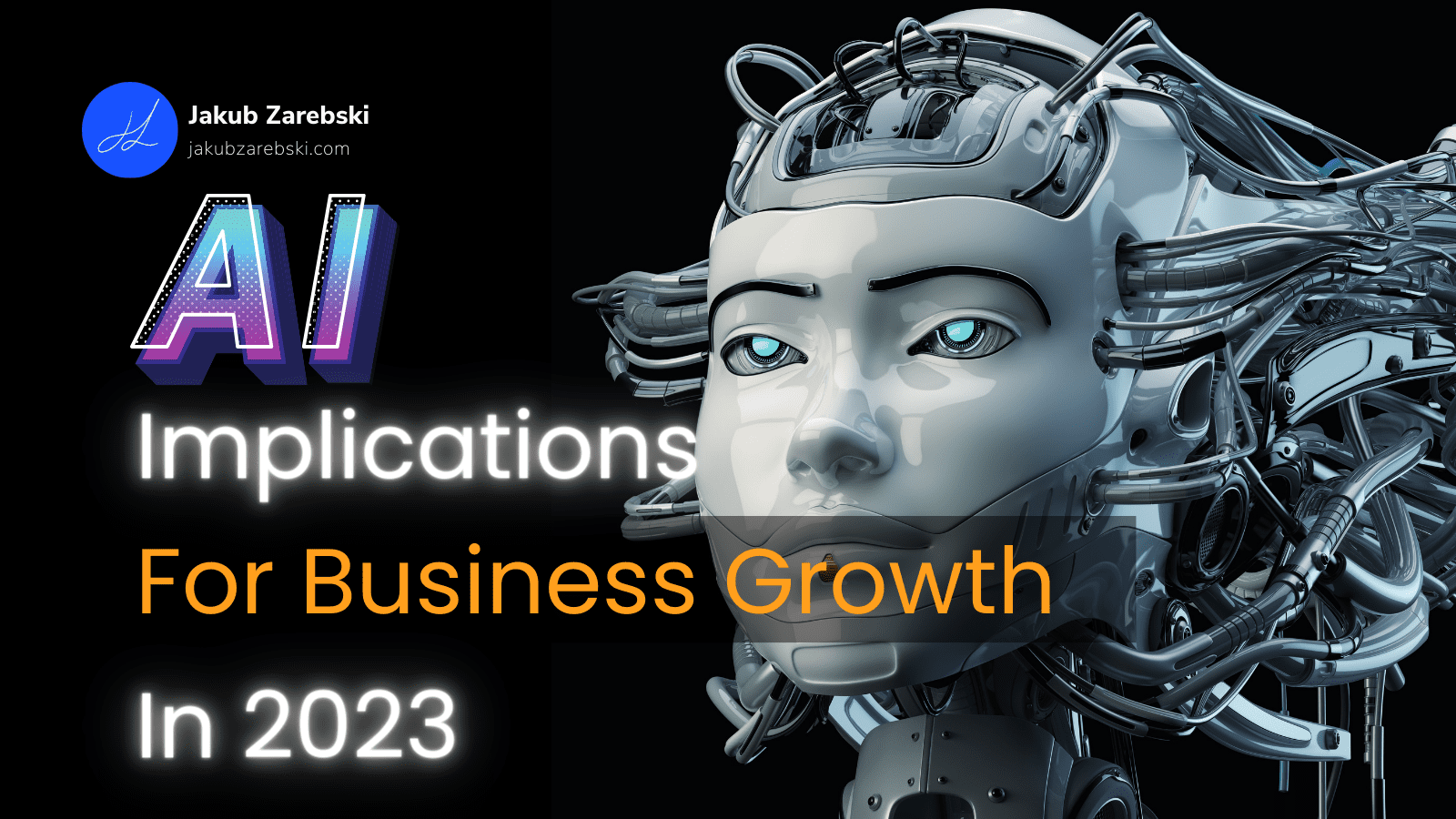 Artificial Intelligence Implications For Business Growth Strategy In 2023 Artificial Intelligence Implications For Business Growth Strategy In 2023